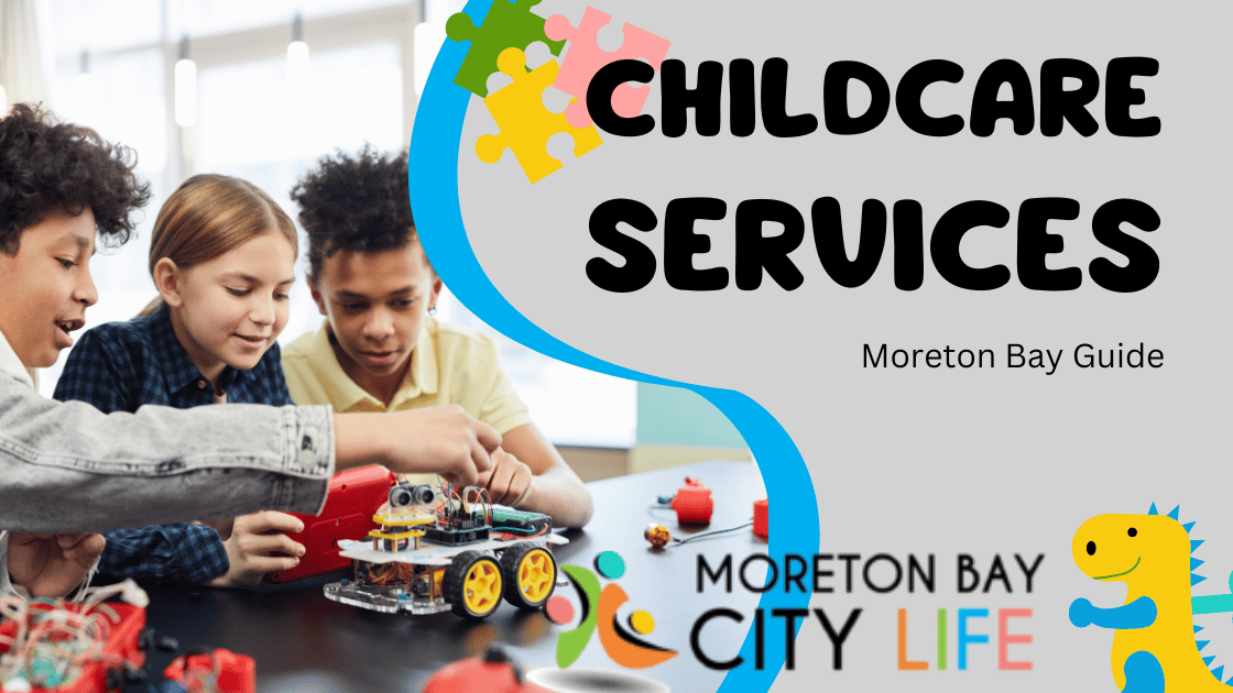 How do Childcare Services Work? Moreton Bay Childcare Guide